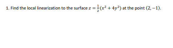 Solved 1. Find the local linearization to the surface z = | Chegg.com