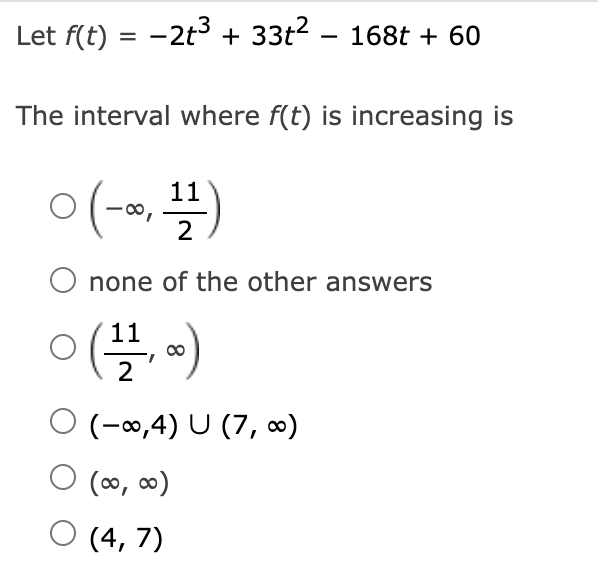 Solved Let f(t)=−2t3+33t2−168t+60 The interval where f(t) is | Chegg.com