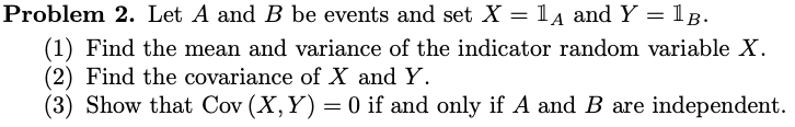 Solved Problem 2. Let A and B be events and set X=1A and | Chegg.com