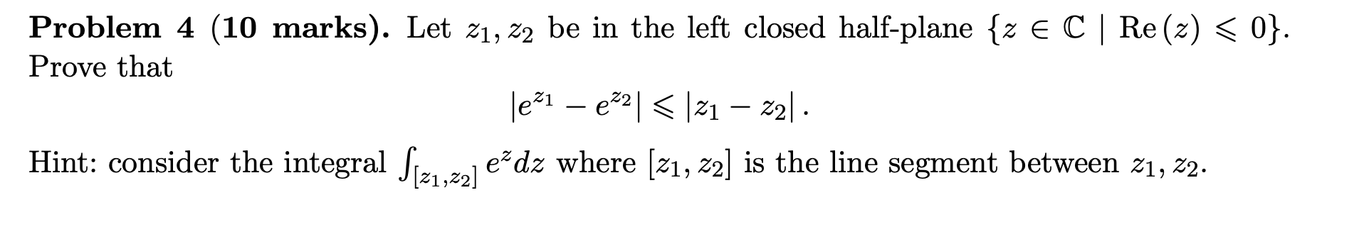 Problem 4 (10 marks). Let z1,z2 be in the left closed | Chegg.com