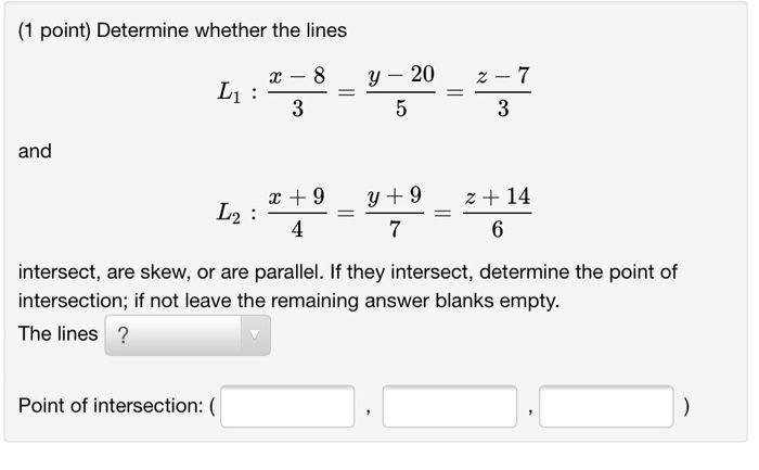 Solved (1 point) Determine whether the lines and intersect, | Chegg.com