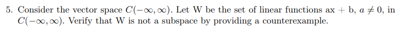 Solved 5. Consider the vector space C(−∞,∞). Let W be the | Chegg.com