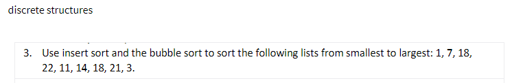 Solved discrete structures 3. Use insert sort and the bubble | Chegg.com