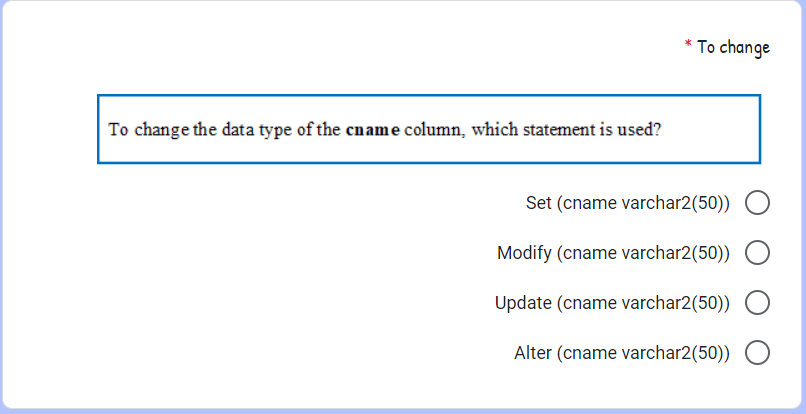 Solved * To change To change the data type of the cname | Chegg.com