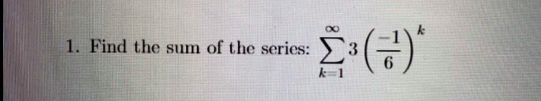 Solved 1. Find the sum of the series: (0) k1 | Chegg.com