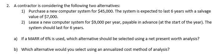 Solved 2. A contractor is considering the following two | Chegg.com