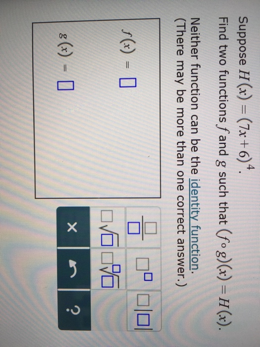 Solved Suppose H (x) = (7x + 6) 4. Find two functions fand g | Chegg.com