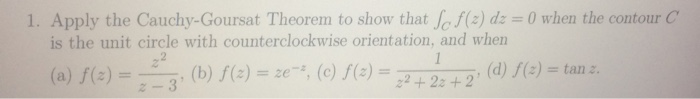 Solved 1. Apply the Cauchy-Goursat Theorem to show that Je | Chegg.com