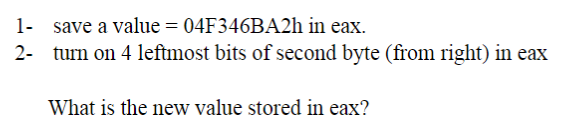 Solved 1- save a value =04 F346BA2 h in eax. 2- turn on 4 | Chegg.com
