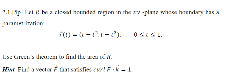 Solved 2.1.[5p] Let R be a closed bounded region in the xy | Chegg.com