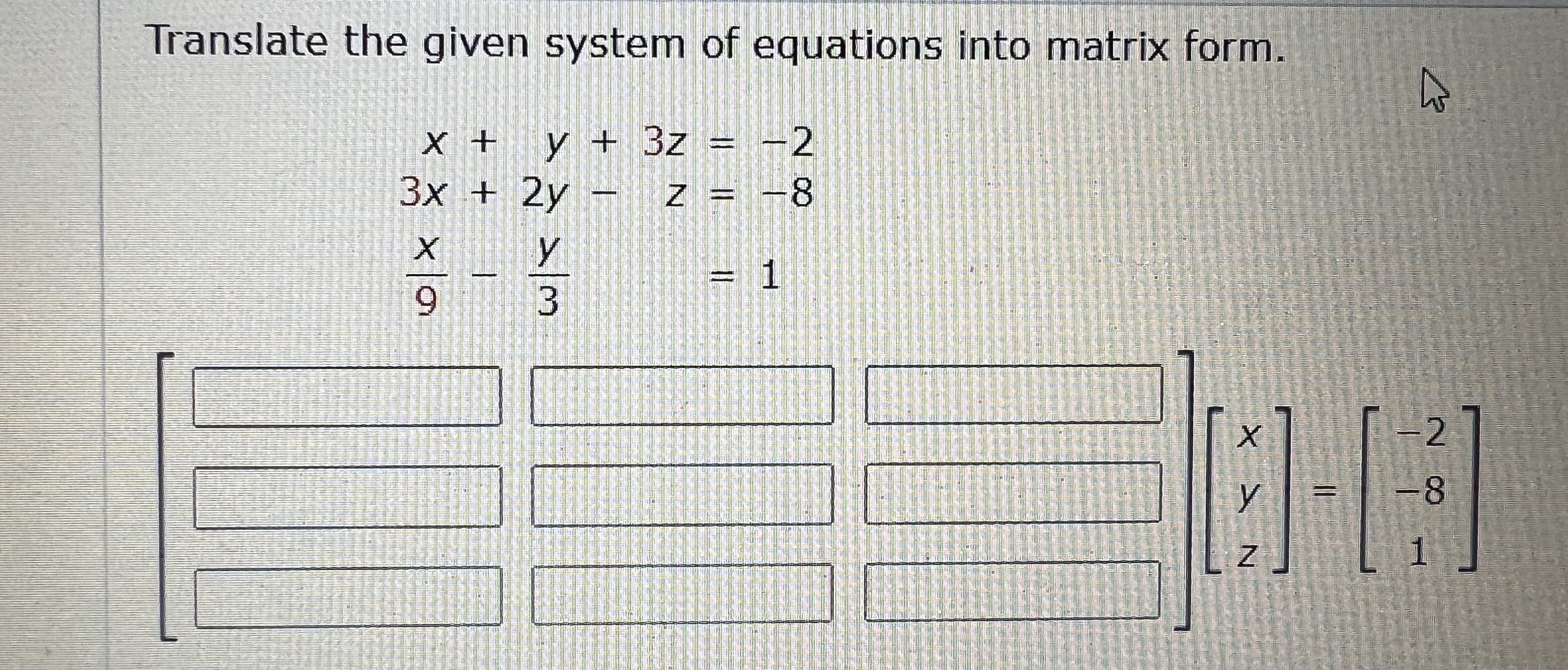 Solved Translate the given system of equations into matrix | Chegg.com