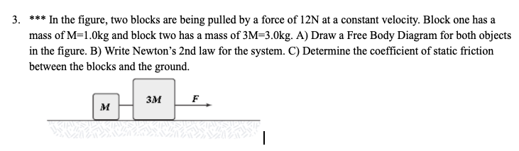 Solved 3. *** In the figure, two blocks are being pulled by | Chegg.com