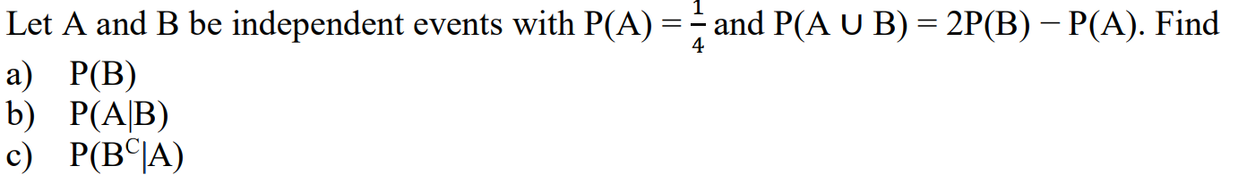 Solved Let A and B be independent events with P(A)=41 and | Chegg.com