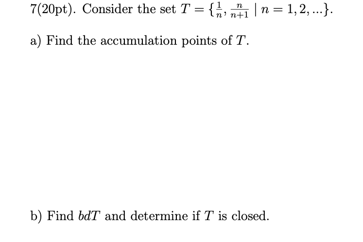 Solved 7(20pt). Consider the set T = {n; nt1 I n = | Chegg.com