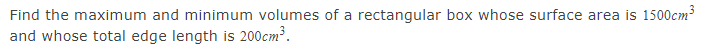 Solved Find the maximum and minimum volumes of a rectangular | Chegg.com