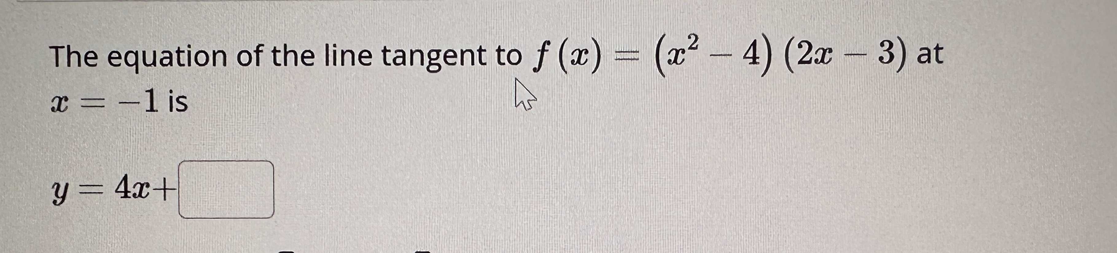 Solved The equation of the line tangent to f(x)=(x2-4)(2x-3) | Chegg.com