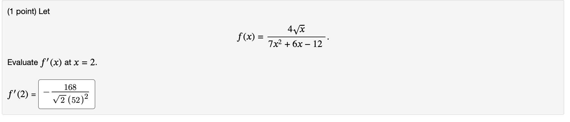 Solved (1 point) Let f(x)=7x2+6x−124x Evaluate f′(x) at x=2. | Chegg.com