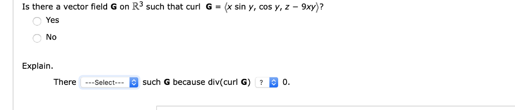 Solved Is there a vector field G on R3 such that curl G = (x | Chegg.com