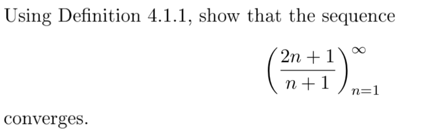 Solved Using Definition 4.1.1, show that the sequence (2n | Chegg.com