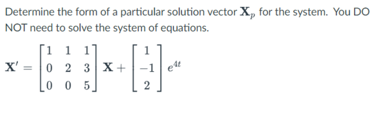 Solved Determine the form of a particular solution vector xp | Chegg.com
