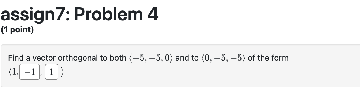 Solved assign7: Problem 4 (1 point) Find a vector orthogonal | Chegg.com