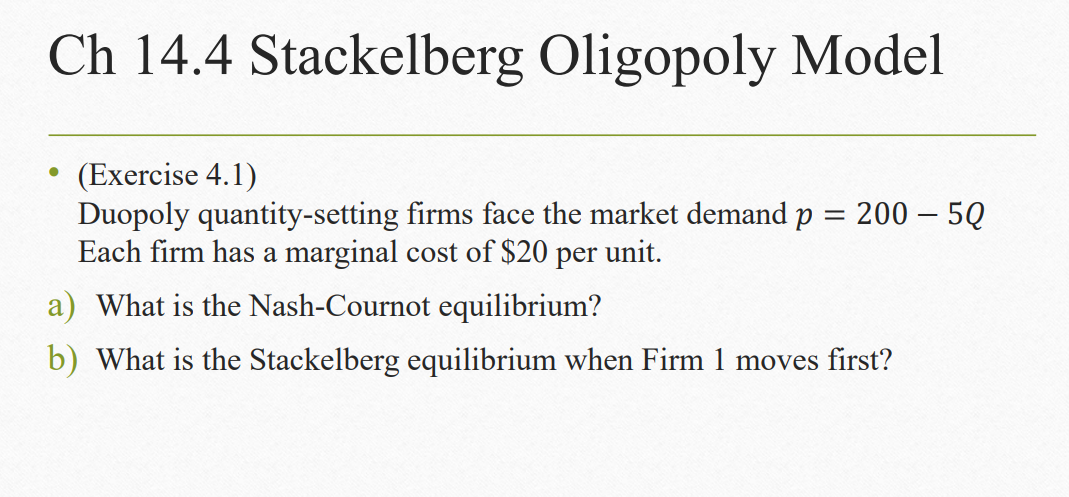 Solved Ch 14.4 Stackelberg Oligopoly Model (Exercise 4.1) | Chegg.com