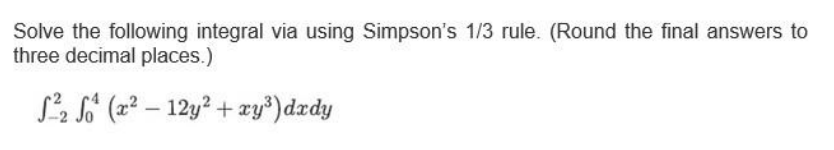 Solved Solve the following integral via using Simpson's 1/3 | Chegg.com