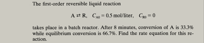 Solved The first-order reversible liquid reaction Ae R, CAO | Chegg.com