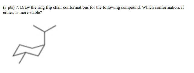 Solved (3 pts) 7. Draw the ring flip chair conformations for | Chegg.com