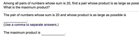 Solved Among all pairs of numbers whose sum is 20, find a | Chegg.com