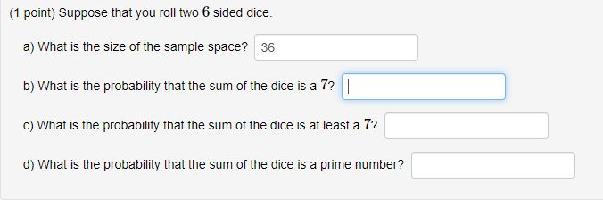 Solved ( 1 point) Suppose that you roll two 6 sided dice. a) | Chegg.com