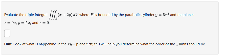 Solved Evaluate the triple integral ∭E(x+2y)dV where E is | Chegg.com