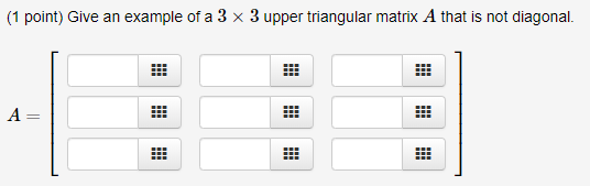 Solved (1 point) Give an example of a 3 x 3 upper triangular | Chegg.com