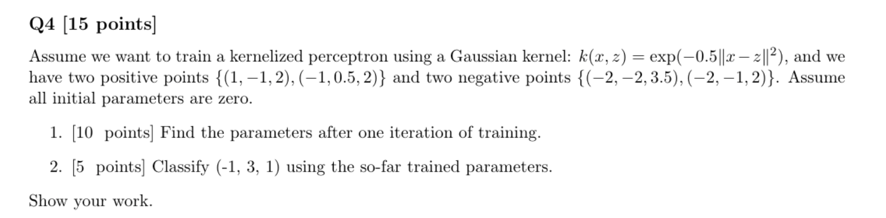 Solved Assume we want to train a kernelized perceptron using | Chegg.com