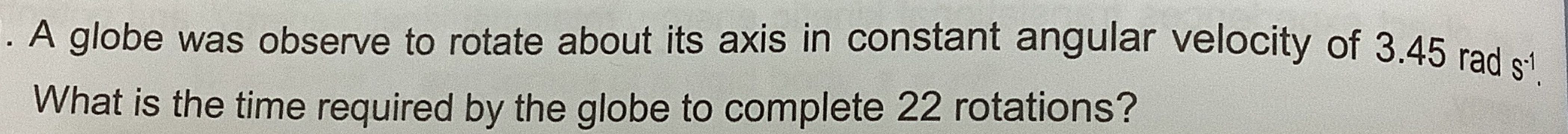 Solved A globe was observe to rotate about its axis in | Chegg.com