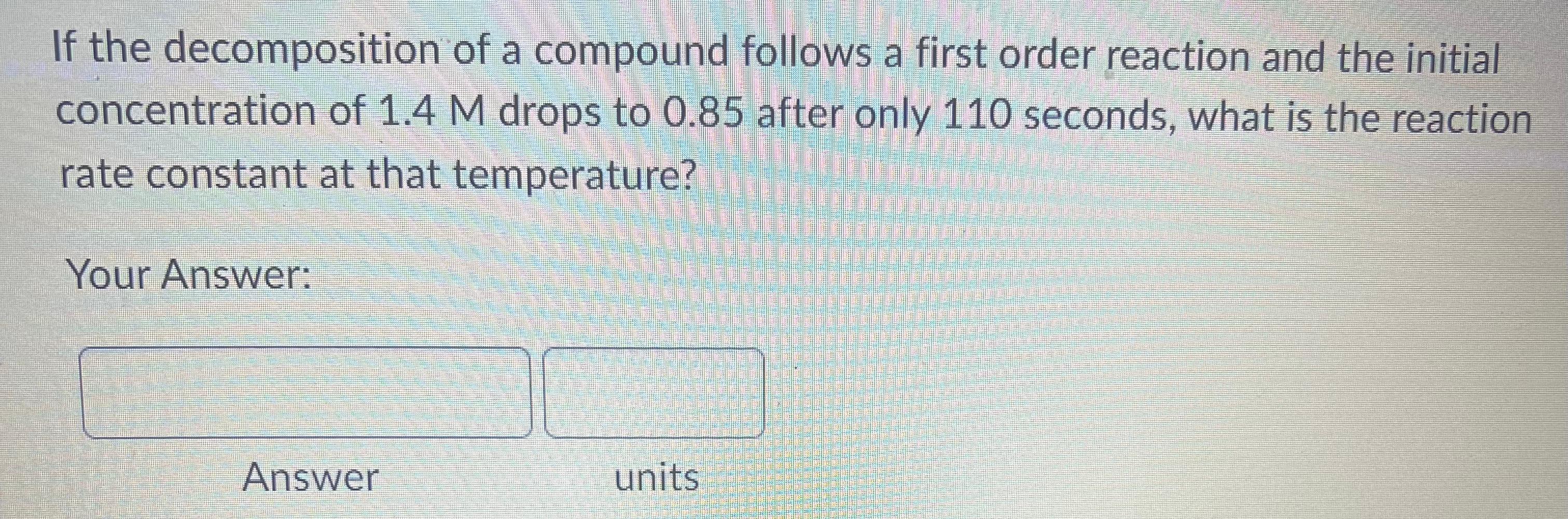 Solved If the decomposition of a compound follows a first | Chegg.com