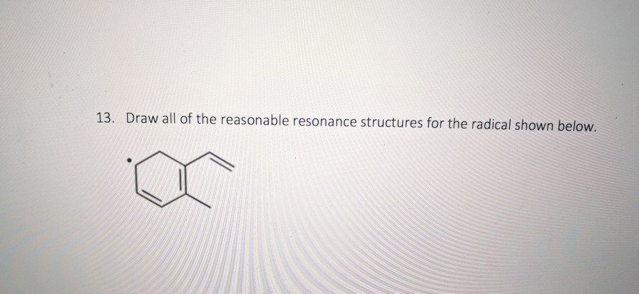 Solved 13. Draw all of the reasonable resonance structures | Chegg.com