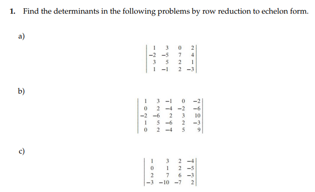 Solved 1. Find the determinants in the following problems by | Chegg.com