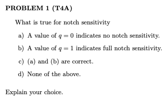 Solved PROBLEM 1 (T4A) What is true for notch sensitivity a) | Chegg.com