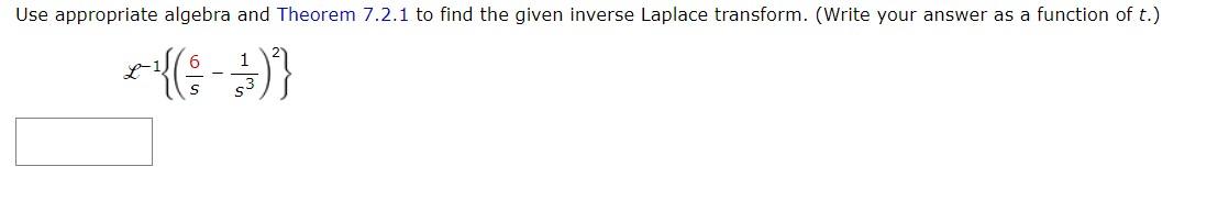 Solved Use appropriate algebra and Theorem 7.2.1 to find the | Chegg.com