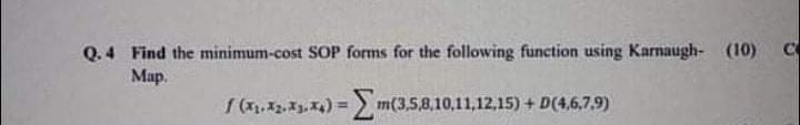 Solved Q.4 Find the minimum-cost SOP forms for the following | Chegg.com