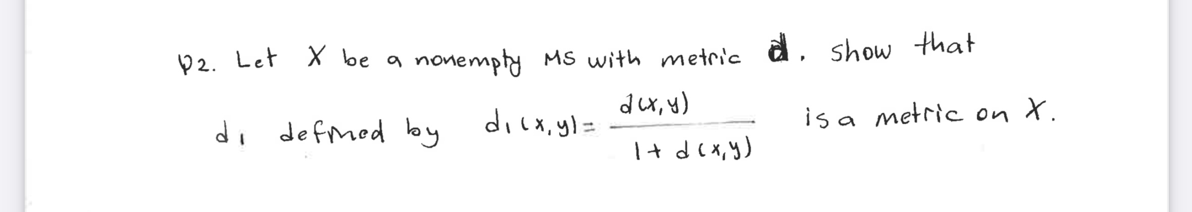 Solved by an EXPERT P2. ﻿Let x be ﻿a nonempty MS ﻿with metric d. ﻿Show | Chegg.com