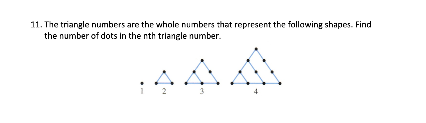 Solved 11. The triangle numbers are the whole numbers that | Chegg.com
