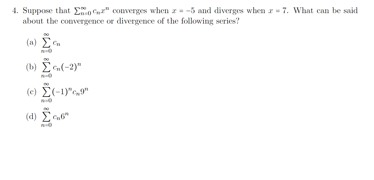 Solved 4. Suppose that ∑n=0∞cnxn converges when x=−5 and | Chegg.com