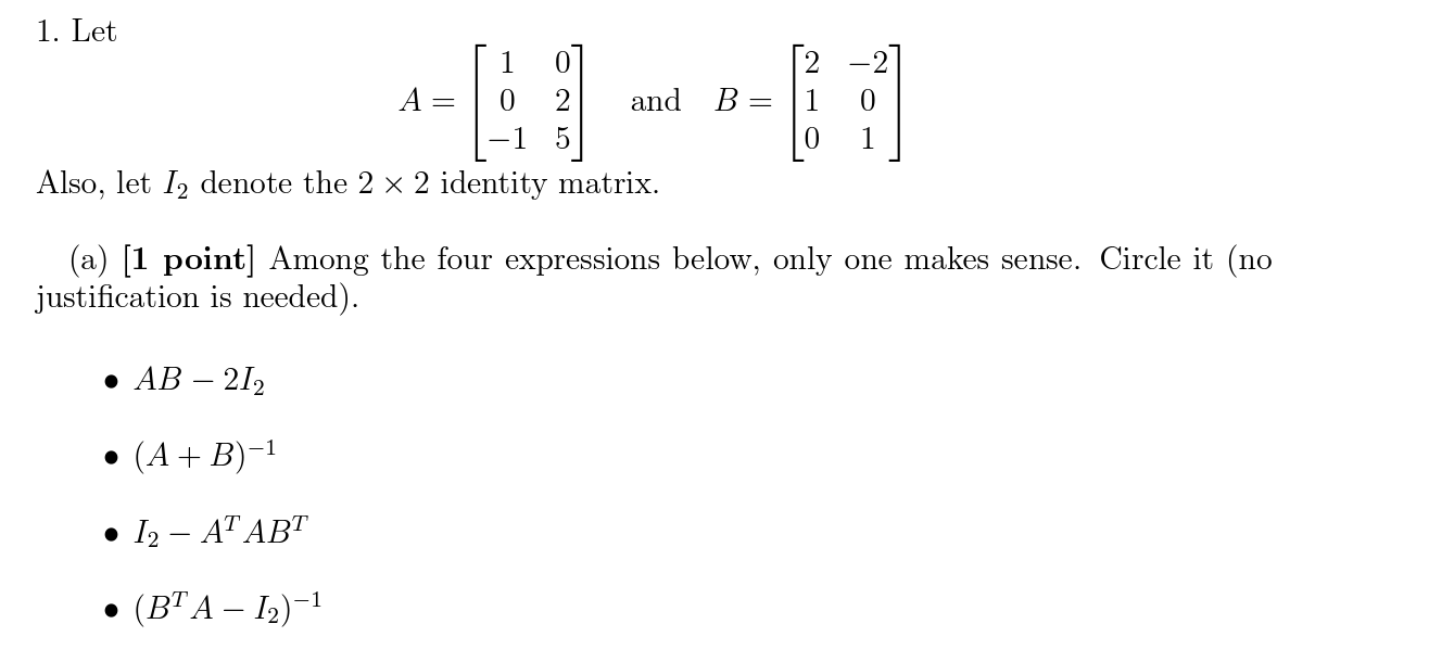 Solved 1. Let A=⎣⎡10−1025⎦⎤ and B=⎣⎡210−201⎦⎤ Also, let I2 | Chegg.com