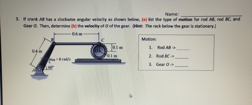 Solved Name: 3. If crank AB has a clockwise angular velocity | Chegg.com