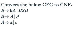Solved You will convert a CFG to CNF in this question. Show | Chegg.com