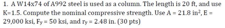 Solved 1. A W14x74 of A992 steel is used as a column. The | Chegg.com