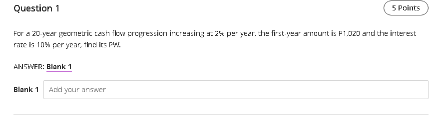 Solved Question 1 5 Points For a 20-year geometric cash flow | Chegg.com