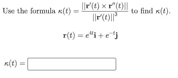 Solved Use the formula k(t) = ||r'(t) x r"(t)|| to find | Chegg.com